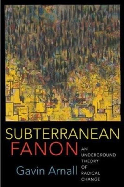 Arnall Gavin - Subterranean Fanon An Underground - Paperback – Book ...