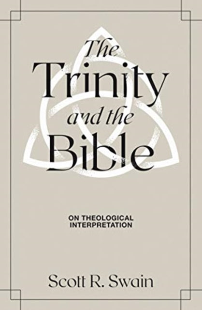 Swain Scott R. - The Trinity & The Bible - Hardcover – Book Delivered