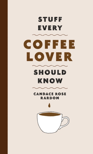 Rardon Candace Rose - Stuff Every Coffee Lover - Hardcover – Book Delivered